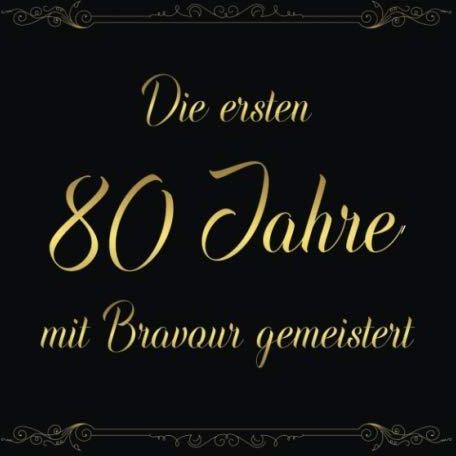 Die Ersten 80 Jahre Mit Bravour Gemeistert: Gästebuch zum 80 ...