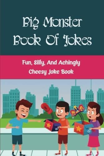 Big Monster Book Of Jokes: Fun, Silly, And Achingly Cheesy Joke Book ...