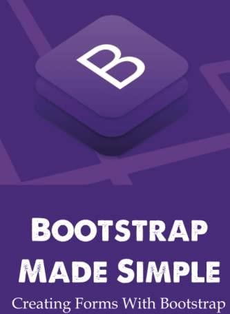 Bootstrap Made Simple: Creating Forms With Bootstrap - Literatura ...