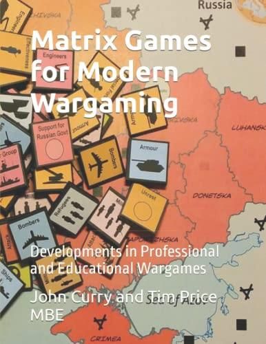 Matrix Games for Modern Wargaming: Developments in Professional and ...