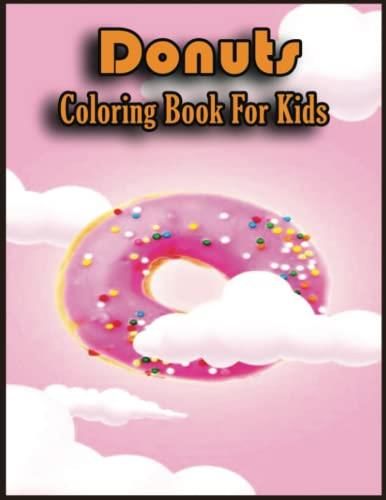 Donuts Coloring Book: A Kids Coloring Book With Over 100+ High Quality ...