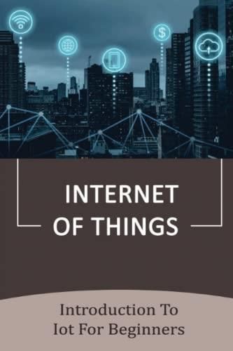 Internet Of Things: Introduction To Iot For Beginners - Literatura ...