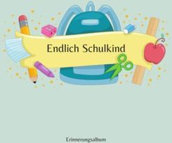Endlich Schulkind Erinnerungsalbum: Erinnerungsbuch Zur Einschulung, Schulanfang, Schulstart I ...