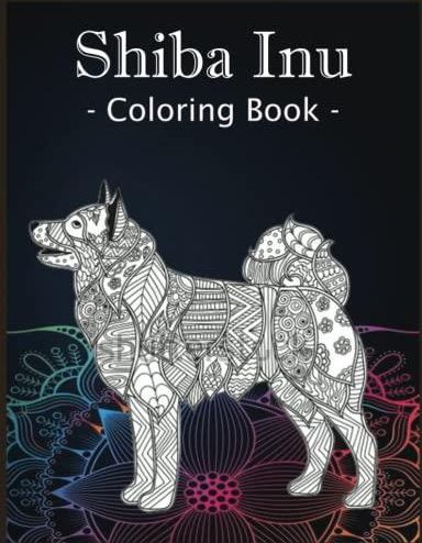 Shiba Inu Coloring Book: 110 Amazing Shiba Inu Coloring Pages With ...