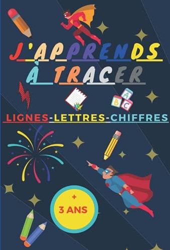 Apprendre à tracer et écrire lignes lettres chiffres :cahier d ...