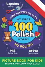Moje Pierwsze 100 słów po polsku Dwujęzyczny Słownik obrazkowy do nauki ...