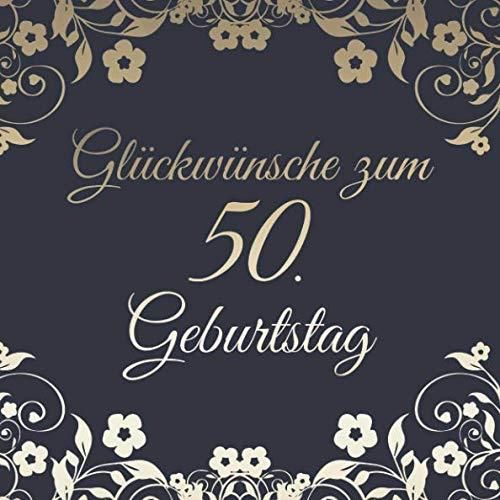 Glückwünsche Zum 50. Geburtstag: Edel Vintage Gästebuch Album - 50 Jahre Geschenkidee Zum ...