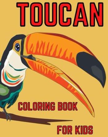 Toucan Coloring Book For Kids: A Kids Coloring Book With Fun And Easy ...