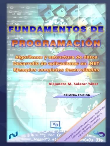 FUNDAMENTOS DE PROGRAMACIÓN EN VISUAL BASIC .NET: Algoritmos y Estructuras de datos / Entorno ...