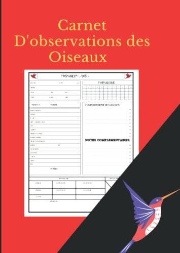 Carnet D'observations des Oiseaux: Grand cadeau pour les ornithologues amateurs et les ... et ...