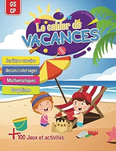 Le cahier de vacances: écriture cursive, dessin/coloriages ...