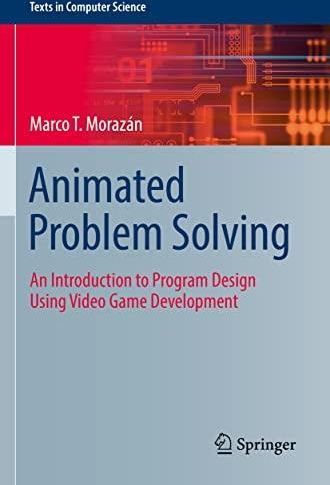 Animated Problem Solving: An Introduction to Program Design Using Video ...