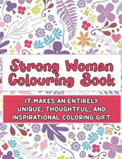 Strong Woman Colouring Book: It Makes An Entirely Unique, Thoughtful ...