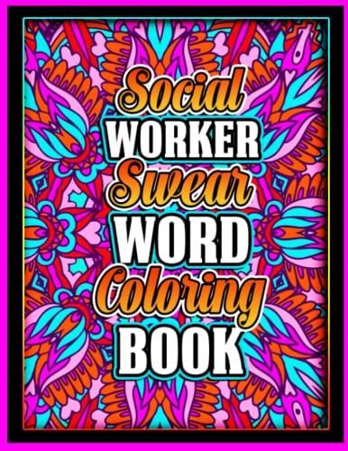 Social Worker Swear Word Coloring Book: Inspirational Cuss Quotes ...