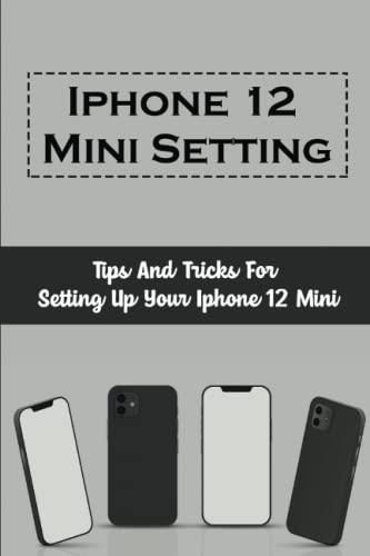 Iphone 12 Mini Setting: Tips And Tricks For Setting Up Your Iphone 12 ...