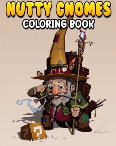 Nutty Gnomes Coloring Book: Amazing Coloring Pages With Wonderful ...