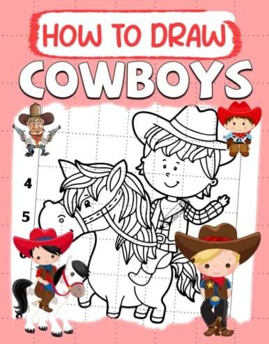 How To Draw Cowboys: Learn To Draw Step By Step With Drawing For Kids ...