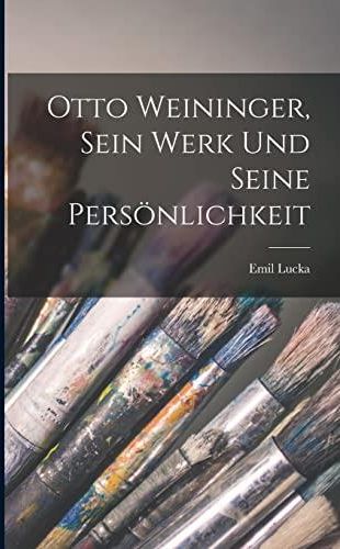 Otto Weininger, Sein Werk Und Seine Persönlichkeit - Literatura ...
