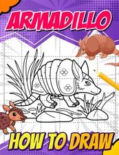 How To Draw Armadillo: Step By Step Drawing Book With 30 Well-Selected Pictures Inside , Gifts ...