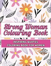 Strong Woman Colouring Book: Inspiring Quotes Coloring Book For Women ...