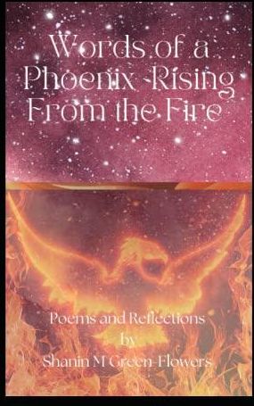 Words of a Phoenix Rising From the Fire: Poems and Reflections ...