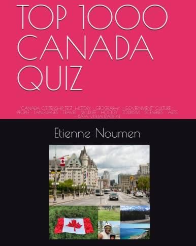 TOP 1000 CANADA QUIZ: CANADA CITIZENSHIP TEST- HISTORY - GEOGRAPHY ...