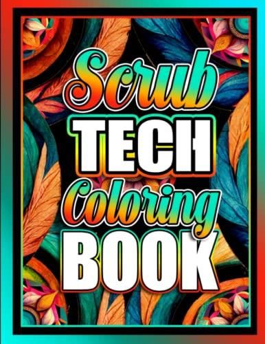 Scrub Tech Coloring Book: Hilarious Motivational Swear Word Coloring ...