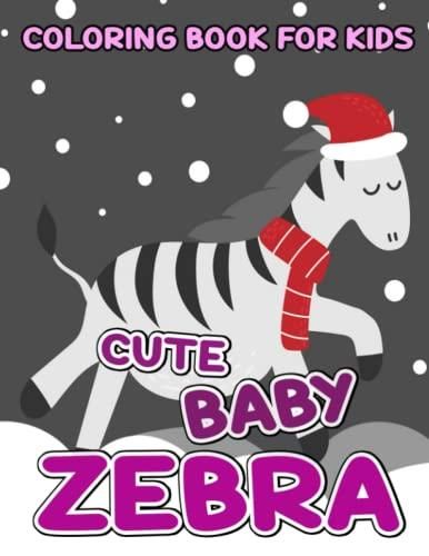 Cute Baby Zebra Coloring Book For Kids: Wildlife Animal Colouring Book ...