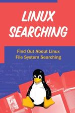 Linux Searching: Find Out About Linux File System Searching - Literatura obcojęzyczna - Ceny i ...