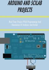 Arduino And Scilab Projects: Real-Time Project With Programming And Simulation Of Arduino And ...