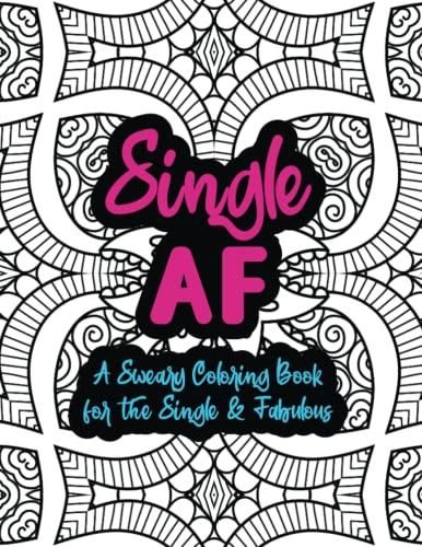 Single AF: A Sweary Coloring Book For The Single & Fabulous ...