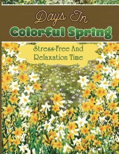 Days In Colorful Spring: Stress-Free And Relaxation Time - Literatura ...