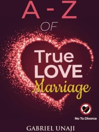 A – Z Of Truelove Marriage: Understanding The A-Z Of True Love ...