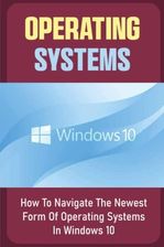Operating Systems: How To Navigate The Newest Form Of Operating Systems ...