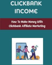 Clickbank Income: How To Make Money With Clickbank Affiliate Marketing ...