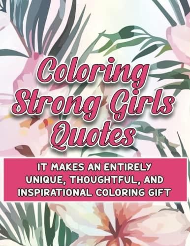 Coloring Strong Girls Quotes: It Makes An Entirely Unique, Thoughtful ...