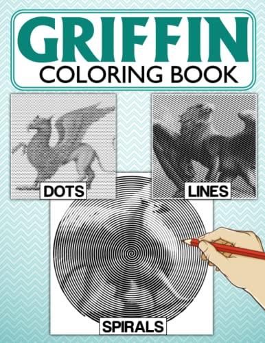 Griffin Dots Lines Spirals Coloring Book: Exclusive Illustrations With ...