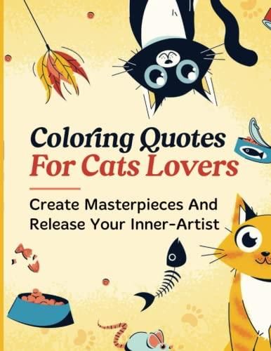 Coloring Quotes For Cats Lovers: Create Masterpieces And Release Your ...