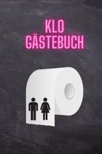 Klogästebuch: lustiges Gästebuch für das WC, tolle Geschenkidee für Freunde: Dieses lustige Klo ...