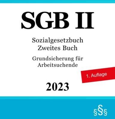 Sozialgesetzbuch Zweites Buch - SGB II: Grundsicherung für ...