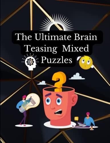 The Ultimate Brain Teasing Mixed Puzzles: Activity Book for Adults containing 110+ Puzzles, 8.5 ...