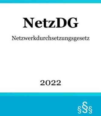 Netzwerkdurchsetzungsgesetz NetzDG: Gesetz zur Verbesserung der ...