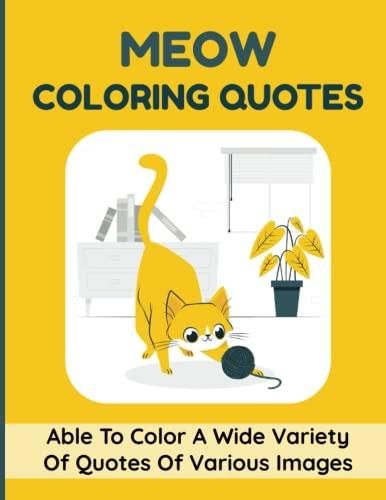 Meow Coloring Quotes: Able To Color A Wide Variety Of Quotes Of Various ...