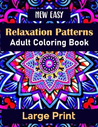 Large Print New Easy Relaxation Patterns Adult Coloring Book: A ...