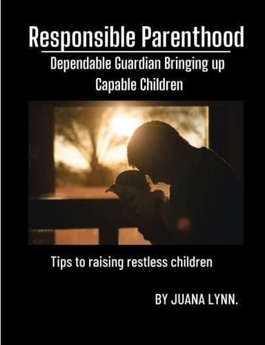 Responsible Parenthood : Dependable guardians bringing up Capable ...