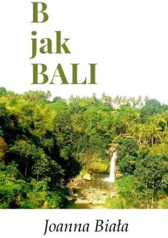 B jak Bali (Polish version): Podróż na własną rękę - edycja kolorowa ...