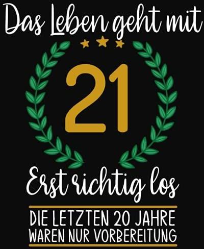 Das leben geht mit 21 erst richtig los die letzten 20 jahre waren nur ...