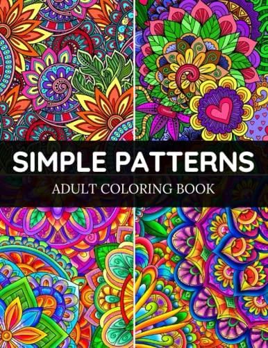 Simple Patterns Adult Coloring Book: A coloring book has simple and ...
