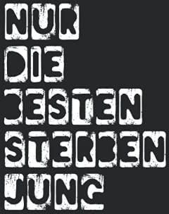 Nur Die Besten Sterben Jung Text