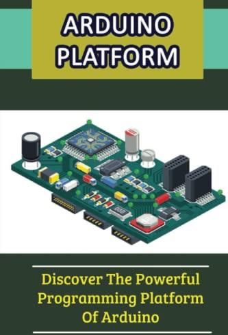 Arduino Platform: Discover The Powerful Programming Platform Of Arduino - Literatura ...